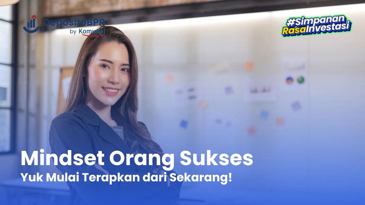 18 Mindset Orang Sukses, Yuk Mulai Terapkan dari Sekarang!