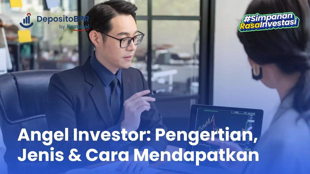Angel Investor: Arti, Peran, Jenis, dan Cara Mendapatkannya