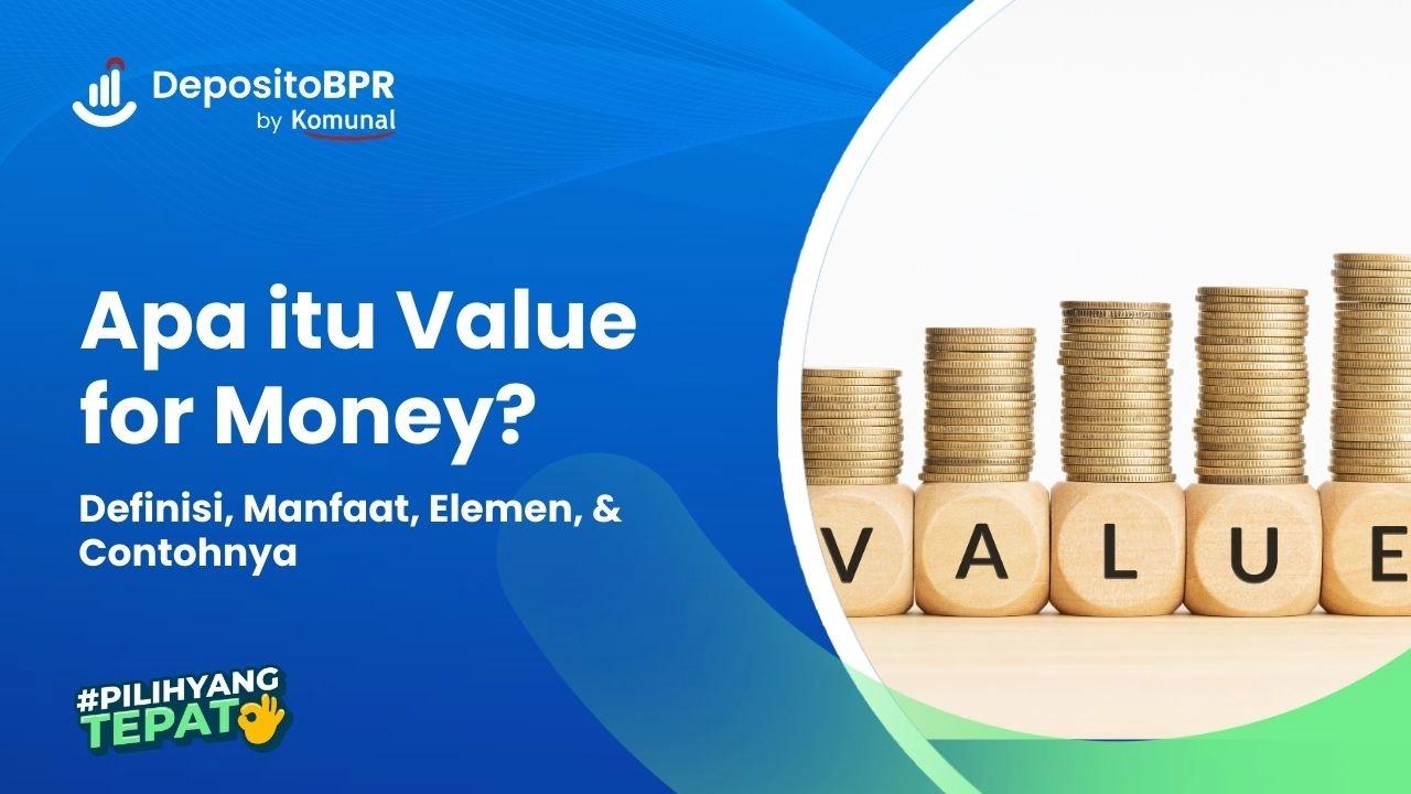 Value for Money: Definisi, Manfaat, Elemen, & Contohnya