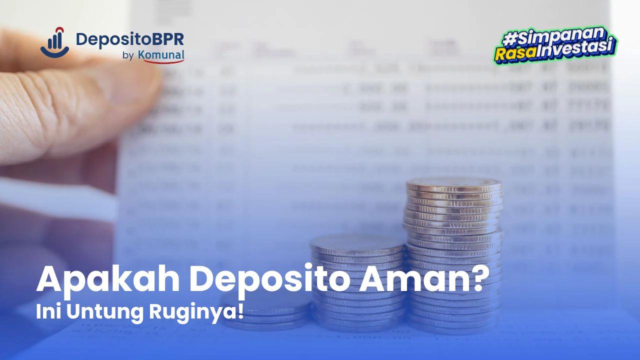 Apakah Deposito Aman? Ketahui 10 Kelebihan dan Kekurangannya
