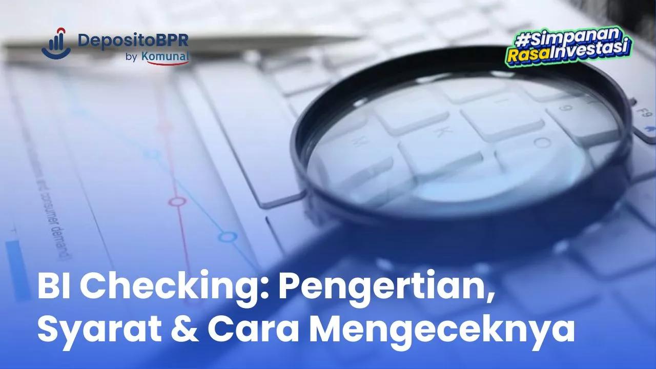 Pengertian BI Checking: Syarat, Skor, dan Cara Melihatnya