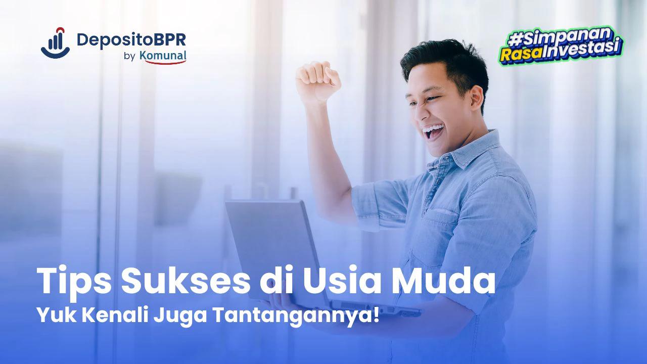 12 Cara Menjadi Sukses di Usia Muda dan Penyebab Kegagalan