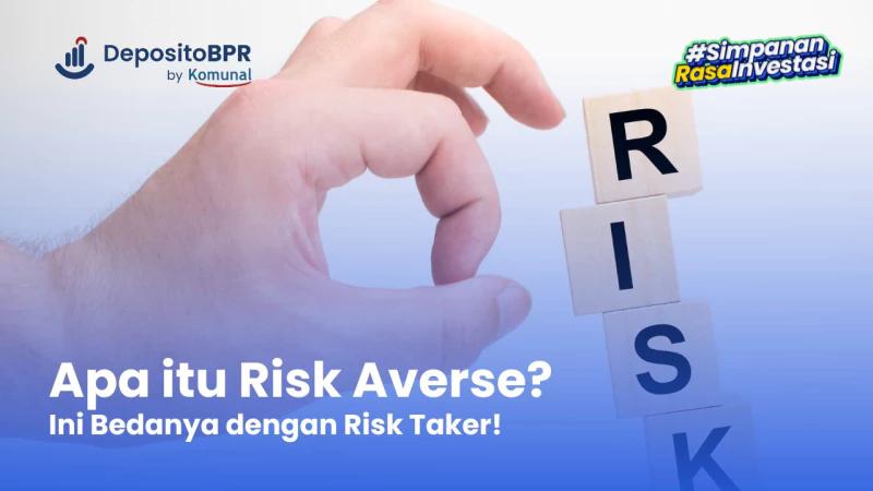 Mengenal Apa itu Risk Averse dan Bedanya dengan Risk Taker