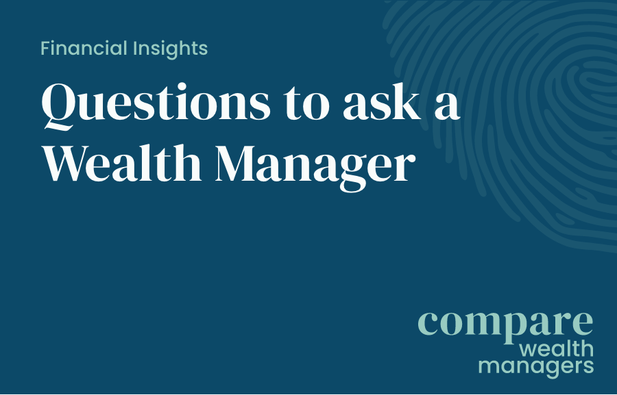 Questions to ask a Wealth Manager