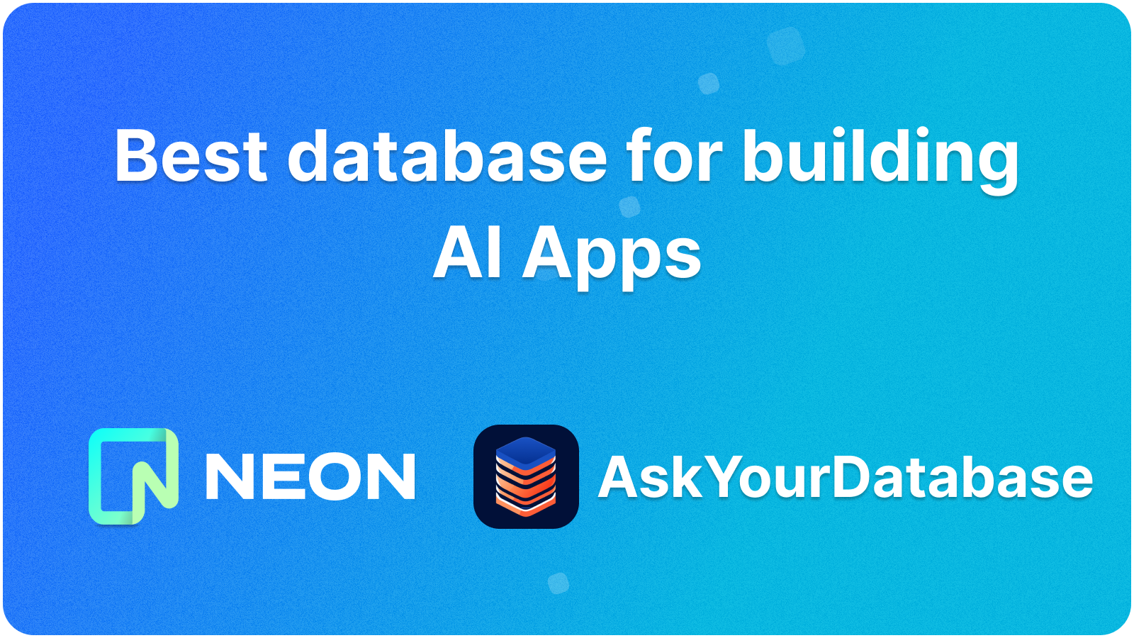 Databases for AI Apps: Why You Should Choose Neon DB | LLM Agent Tutorial