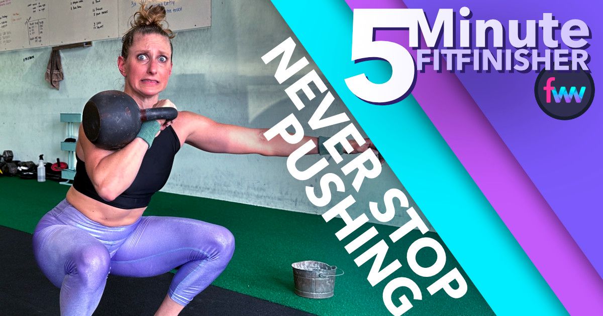 Never Stop Pushing - 5 Minute Fit Finisher Workout