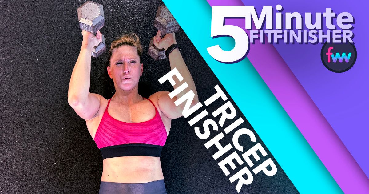 Tricep Finisher - 5 Minute Fit Finisher