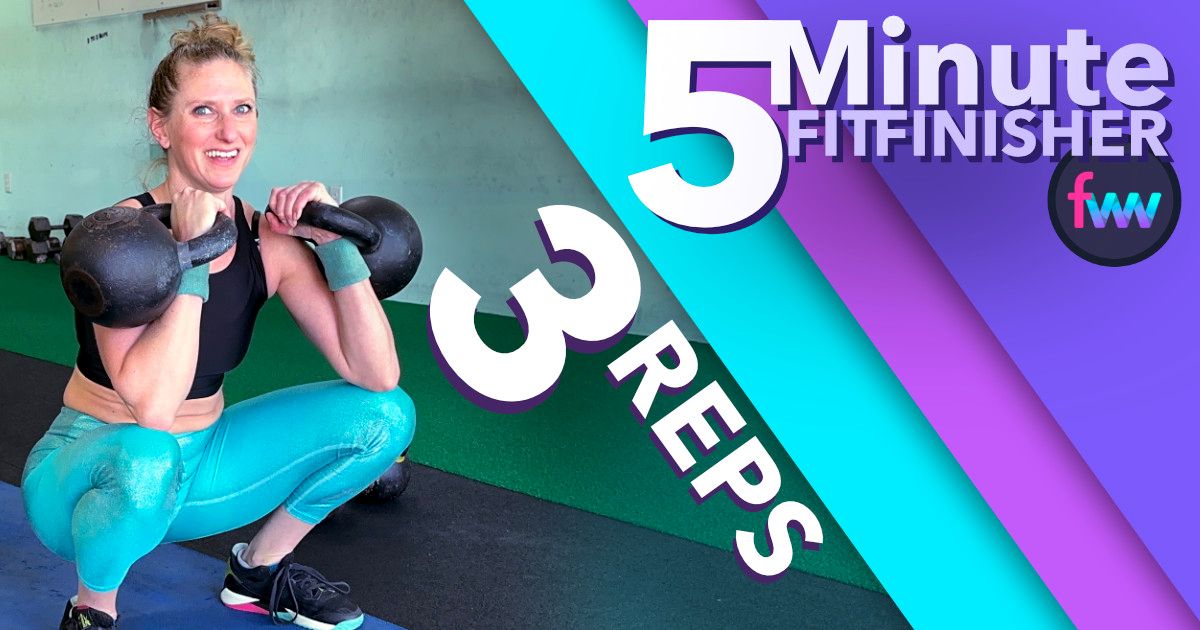 3 Reps - 5 Minute Fit Finisher