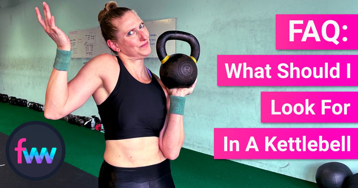 What Should I Look For In A Kettlebell