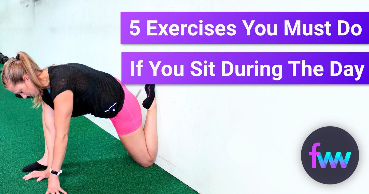 5 Exercises You Must Do If You Sit During The Day