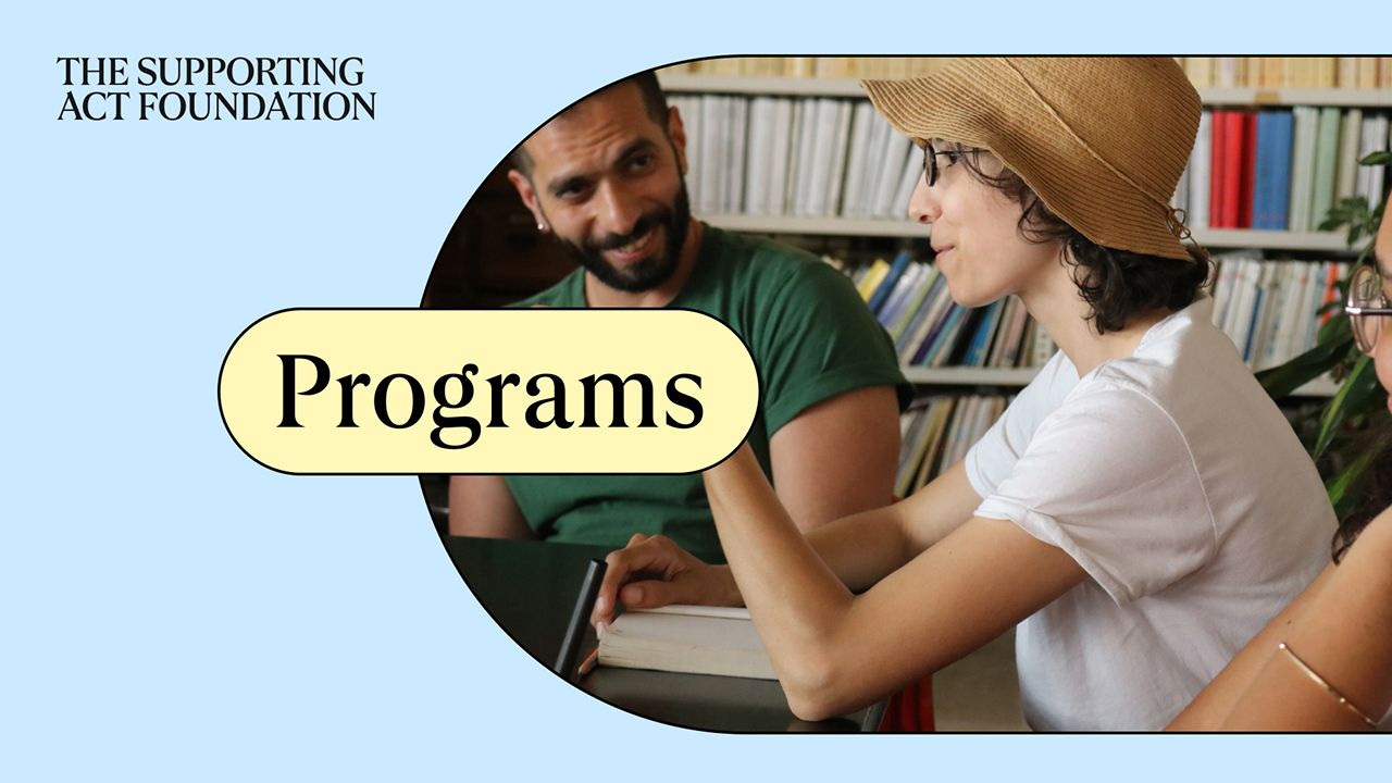 The Supporting Act Foundation | Programs