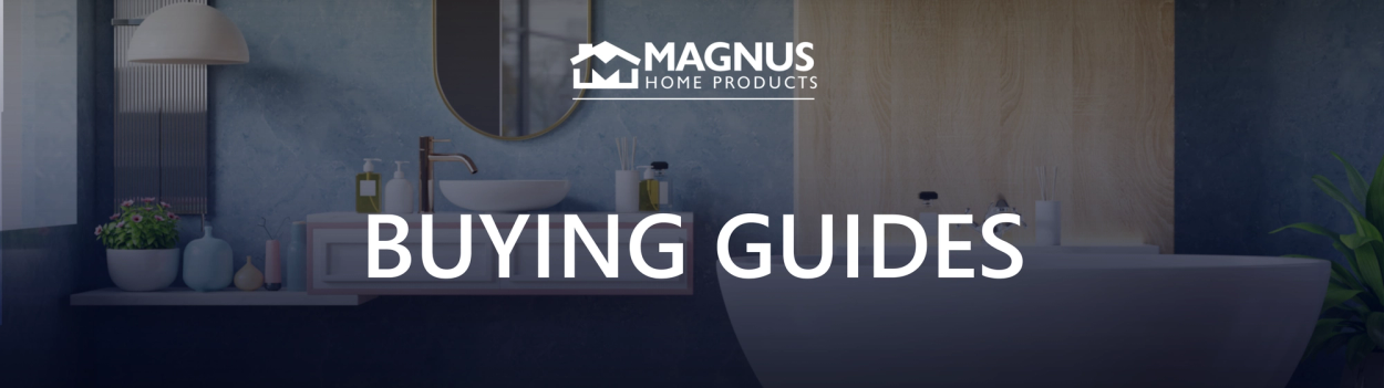 Buying Guides | Magnus Home Products