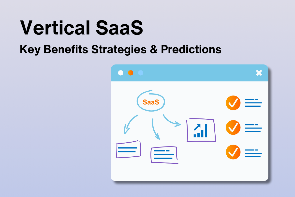 Vertical SaaS: Benefits, Strategies, and Predictions