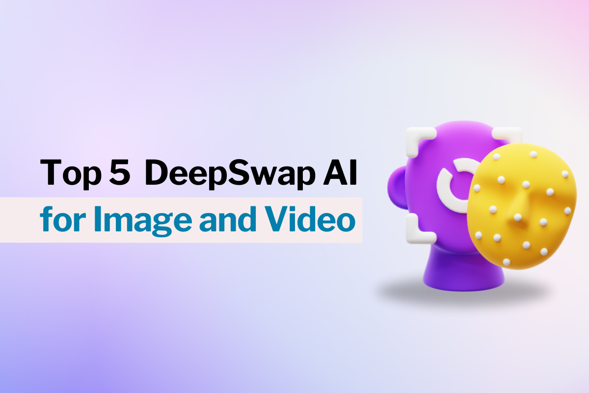 Top 5 DeepSwap AI Tools for Image and Video Face Swapping [2025]