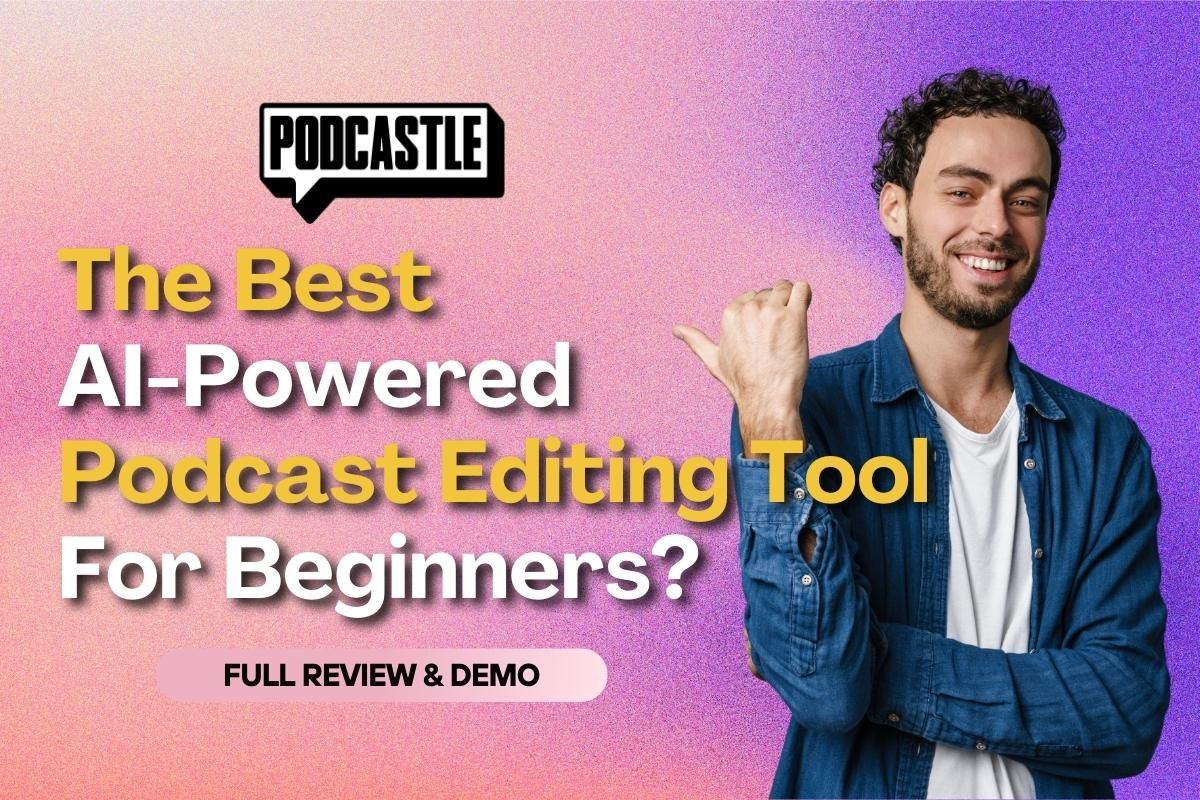 Podcastle: Is It The Best AI Podcast Editing Tool for Beginners? [2025]