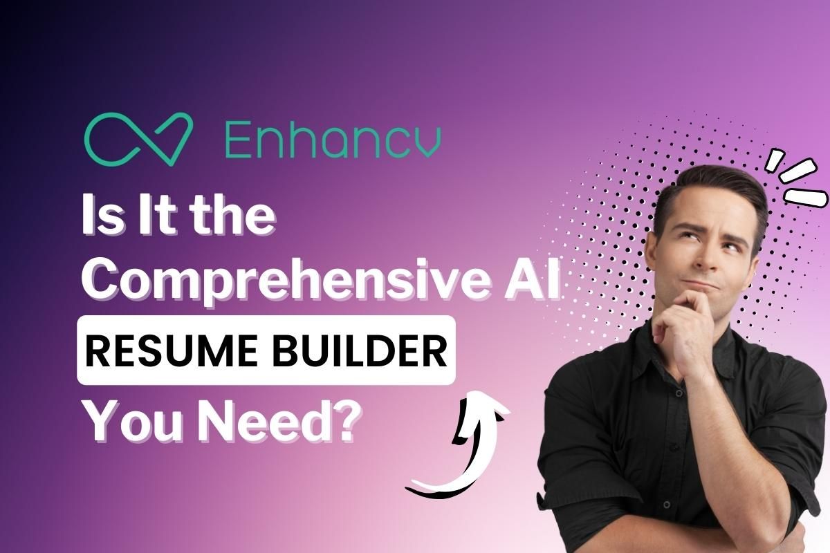Enhancv: Is it the comprehensive AI resume builder you need? [2025]
