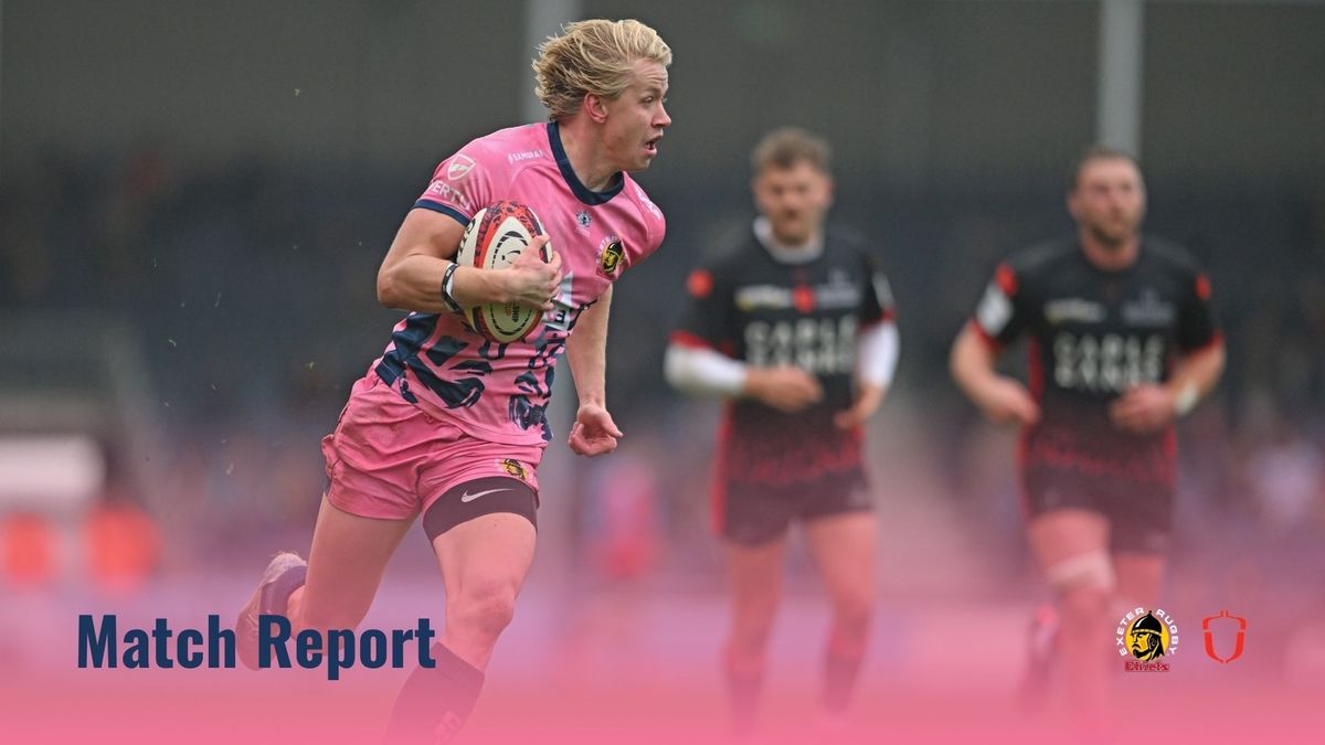 Match Report: Exeter Chiefs 54 – 3 Hartpury | Exeter Chiefs | Exeter Chiefs