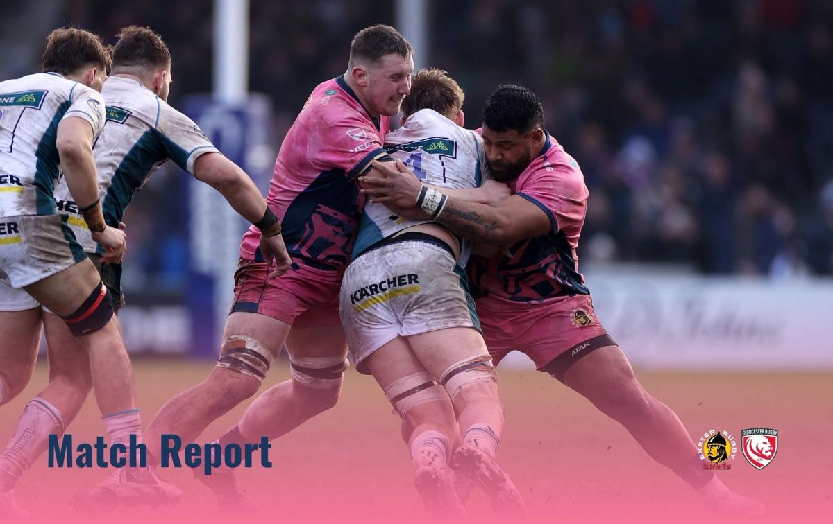 Match Report: Exeter Chiefs 14 – 22 Gloucester | Exeter Chiefs | Exeter ...
