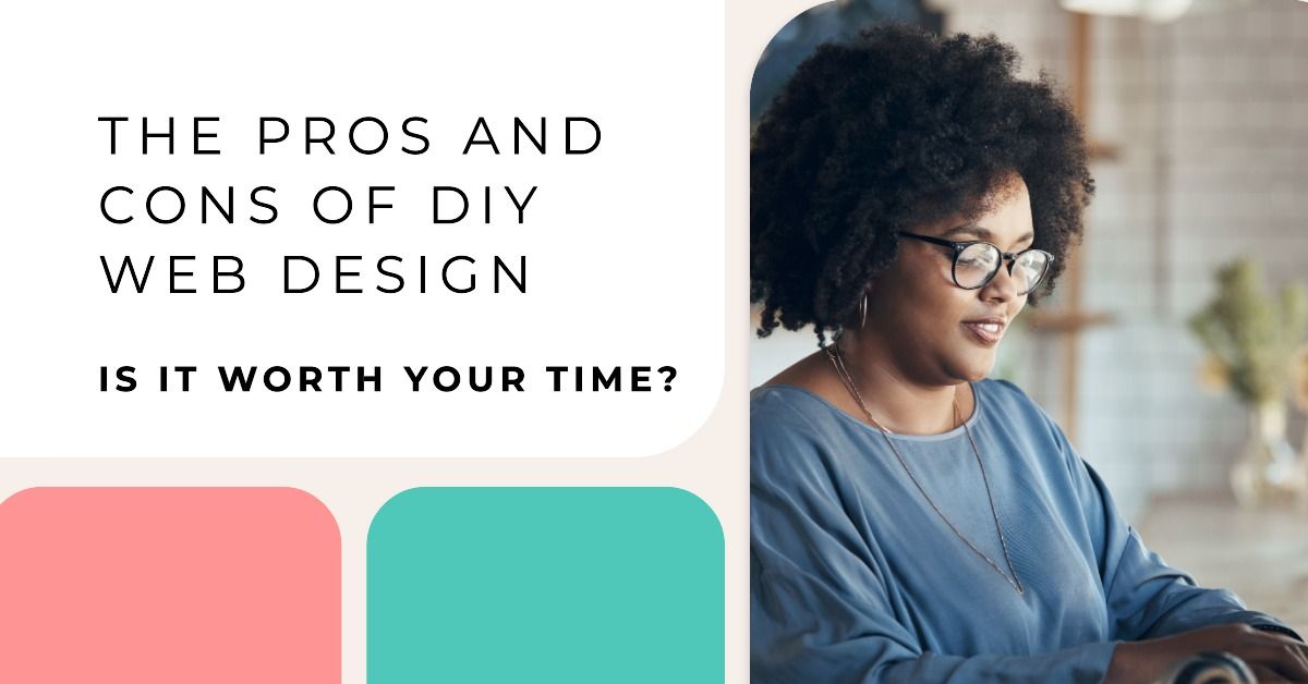 The Pros and Cons of DIY Website Design: Is It Worth It for Your ...
