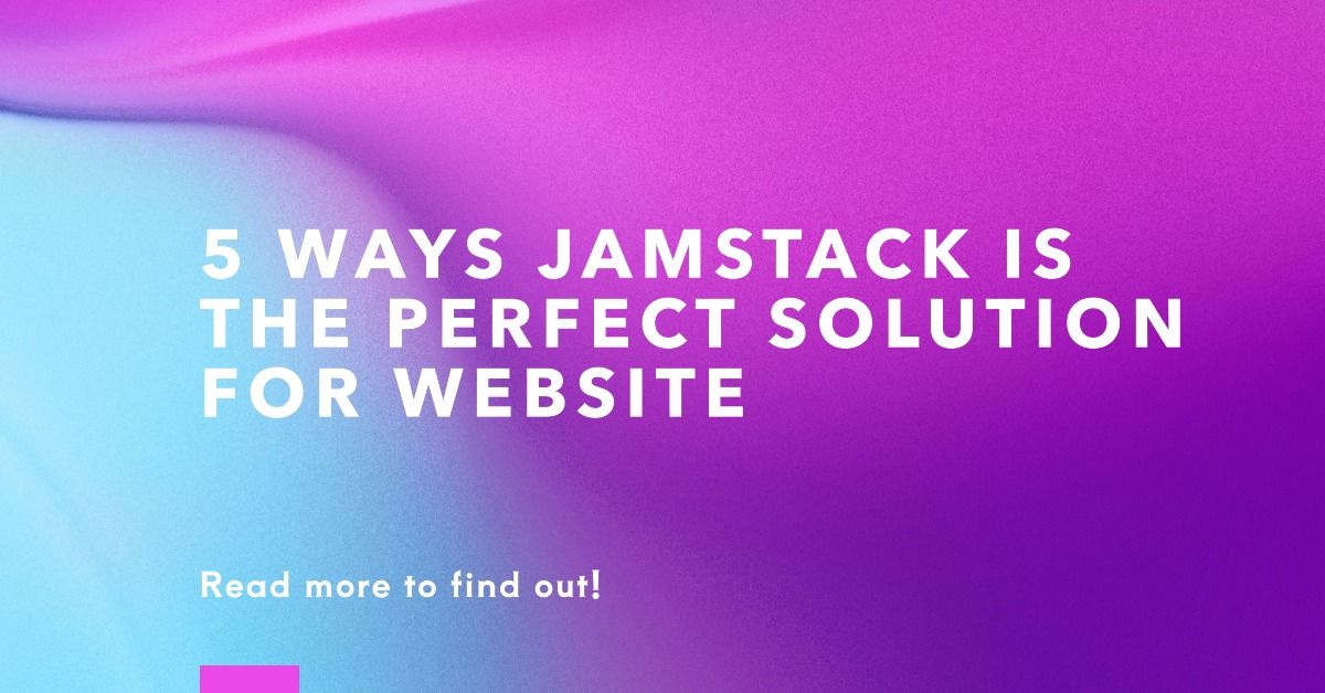 5 Ways Jamstack is the Perfect Solution for Website | Hungry Ram Web Design