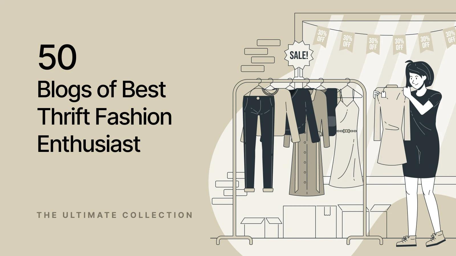 Top 50 Thrift Fashion Blogs for Ultimate Thrifting 2023