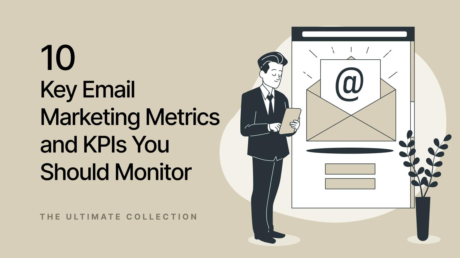 10 Key Email Marketing Metrics and KPIs You Should Monitor