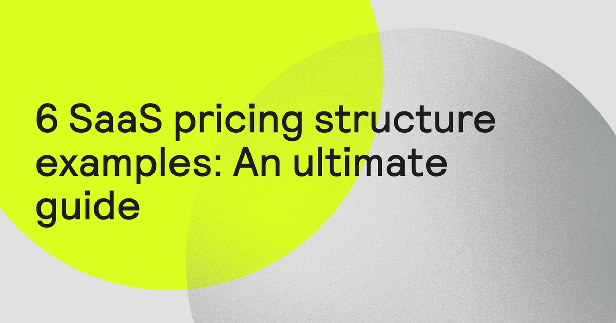 Orb | 6 SaaS pricing structure examples: An ultimate guide