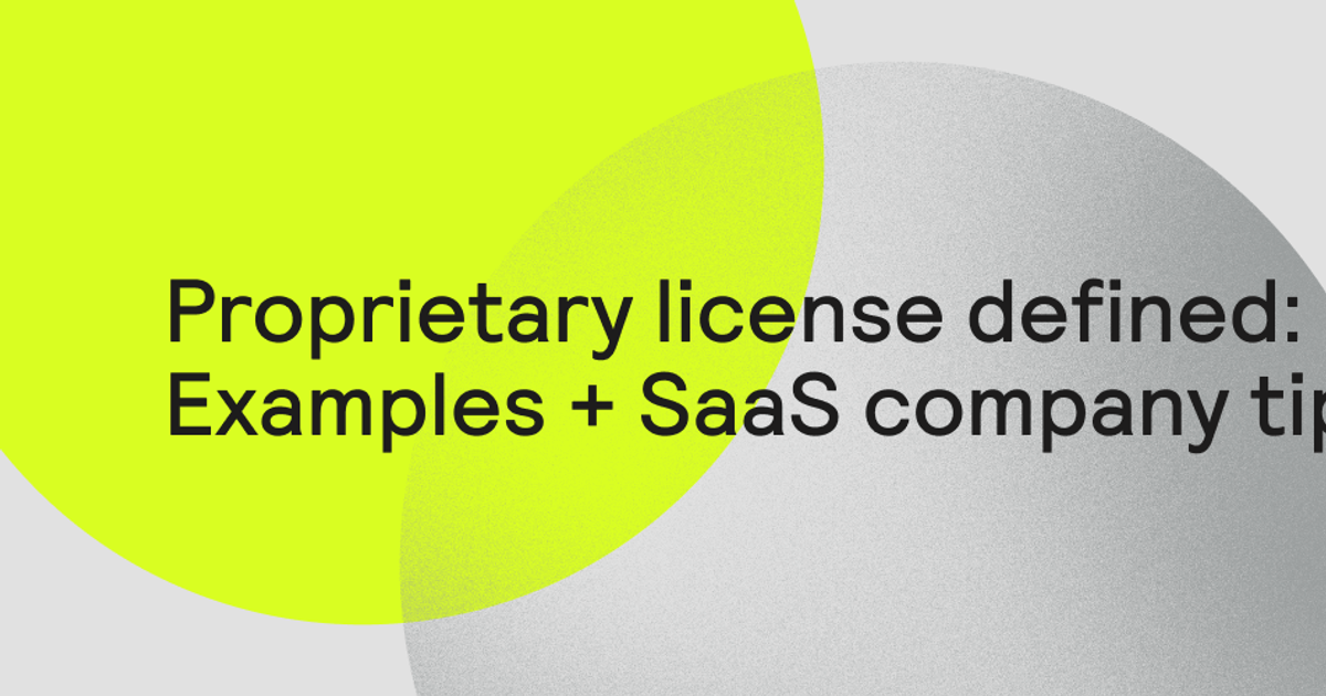 Orb | Proprietary license defined: Examples + SaaS company tips