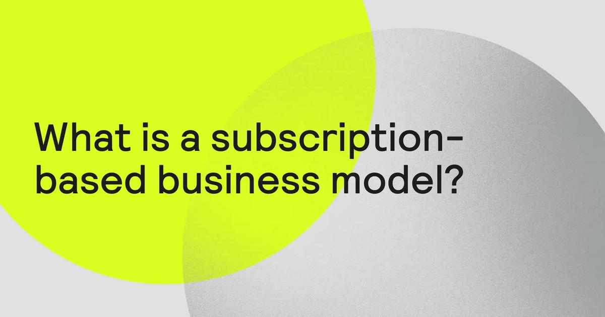 Orb | What is a subscription-based business model?