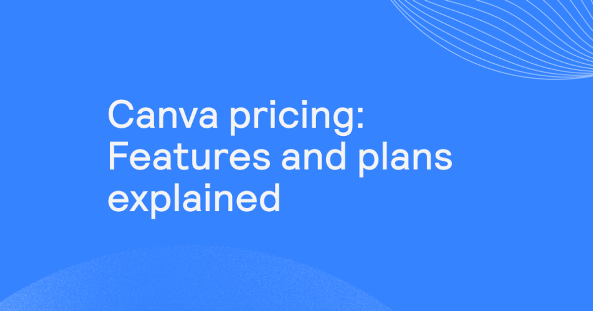 Orb | Canva pricing plans and cost breakdown for 2025