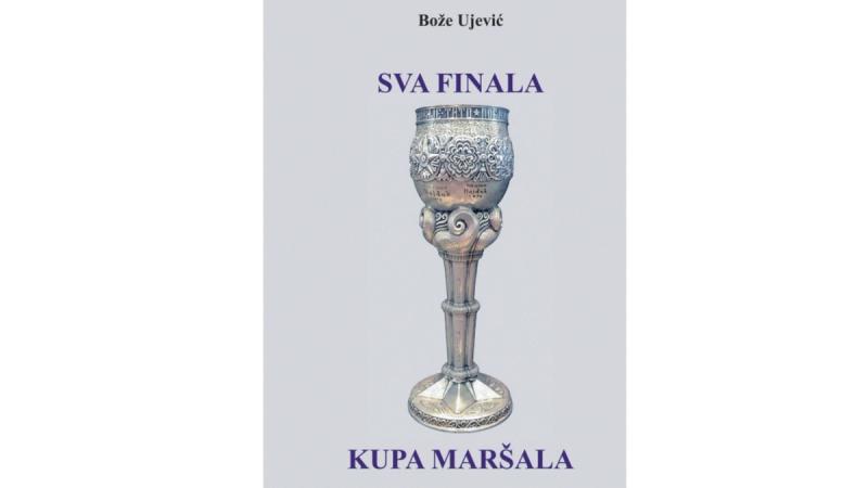 Objavljena knjiga 'Sva finala Kupa maršala': Bože Ujević na 440 ...