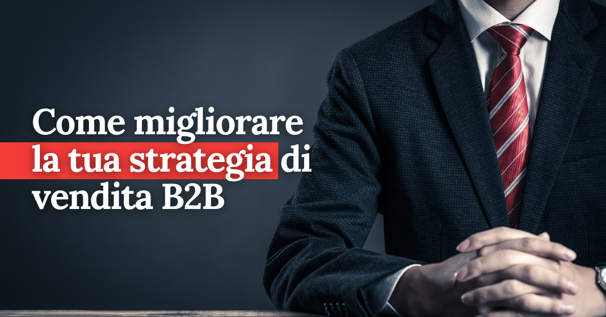 Come migliorare la tua strategia di vendita B2B - Joe Fontana Consulting