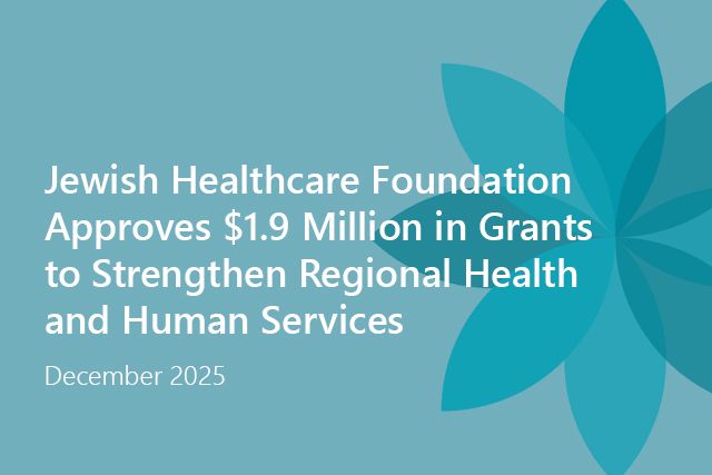 Jewish Healthcare Foundation Approves $1.9 Million in Grants to ...