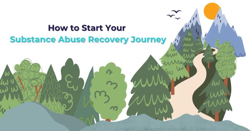 How to Start Your Substance Abuse Recovery Journey
