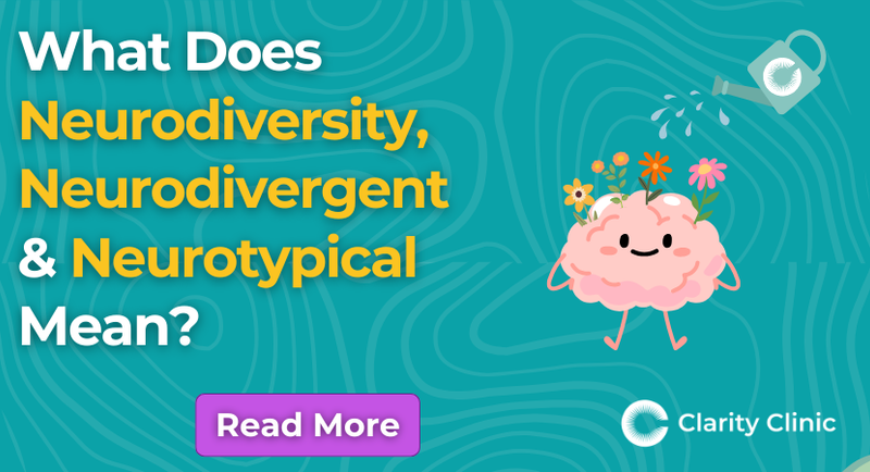 Neurodiversity, Neurodivergent & Neurotypical | Clarity Clinic