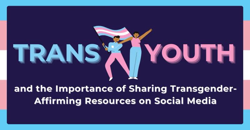 Trans Youth and the Importance of Sharing Transgender-Affirming ...