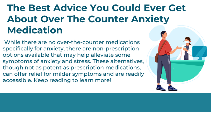 The Best Advice You Could Ever Get About Over The Counter Anxiety ...