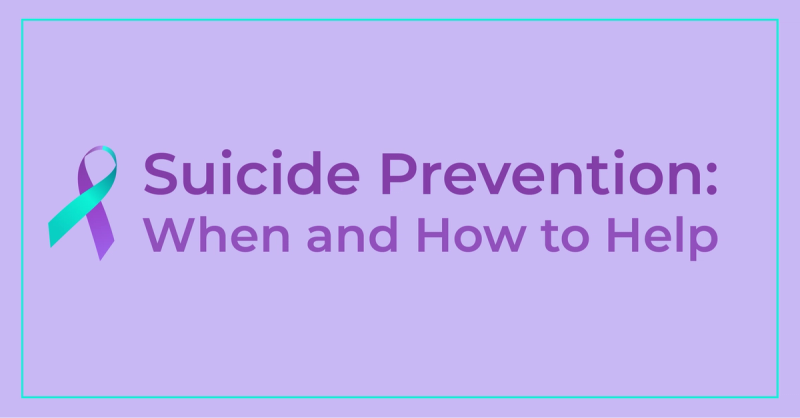 Suicide Prevention: When and How to Help