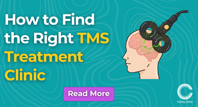 How to Find the Right TMS Treatment Clinic | Clarity Clinic