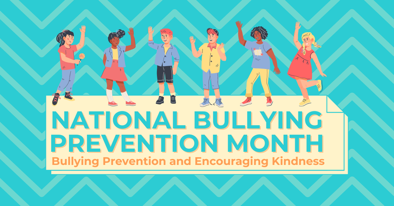 National Bullying Prevention Month: Bullying Prevention and Encouraging ...
