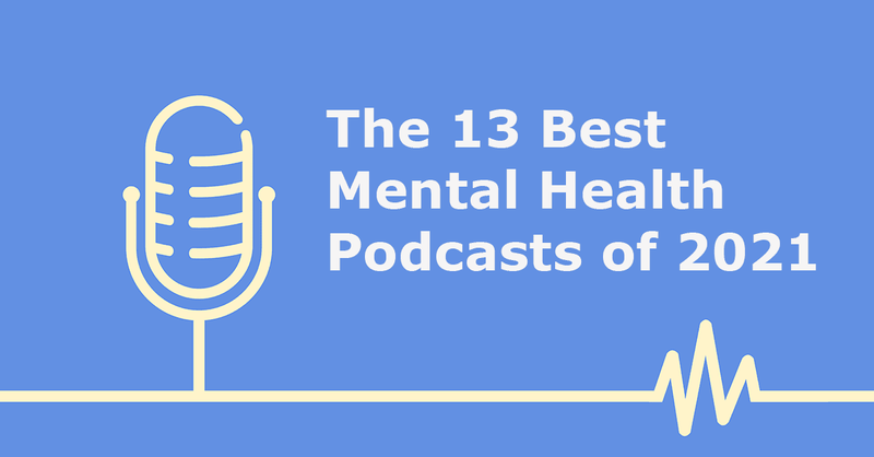 The 13 Best Mental Health Podcasts of 2021