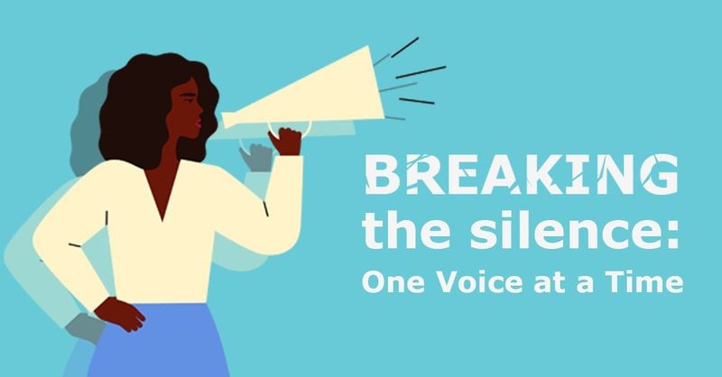 Breaking the Silence: One Voice at a Time