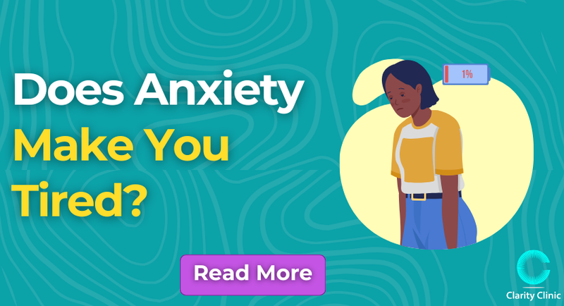 Does Anxiety Make You Tired? | Clarity Clinic