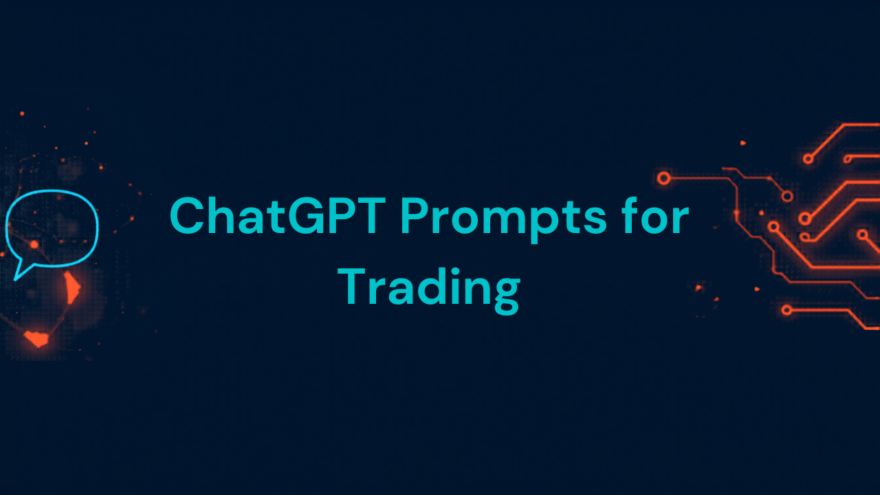 10 ChatGPT Prompts for Trading That Sharpen Your Edge
