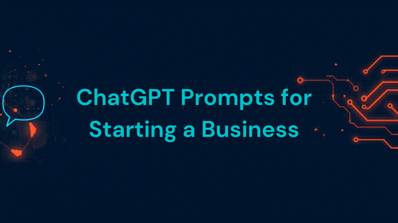 20 ChatGPT Prompts for Starting a Business That Actually Move the Needle