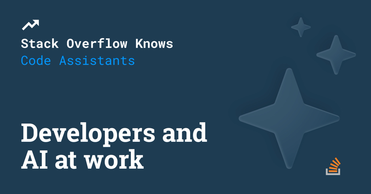 Developers get by with a little help from AI: Stack Overflow Knows code assistant pulse survey ...