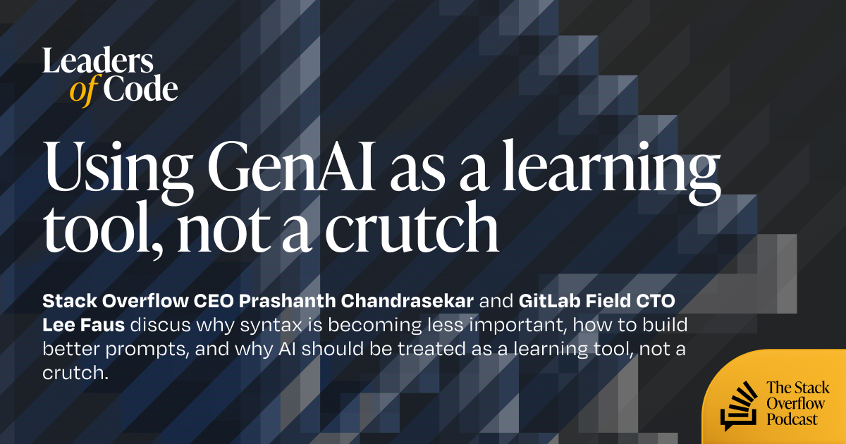 Using GenAI as a learning tool, not a crutch - Stack Overflow