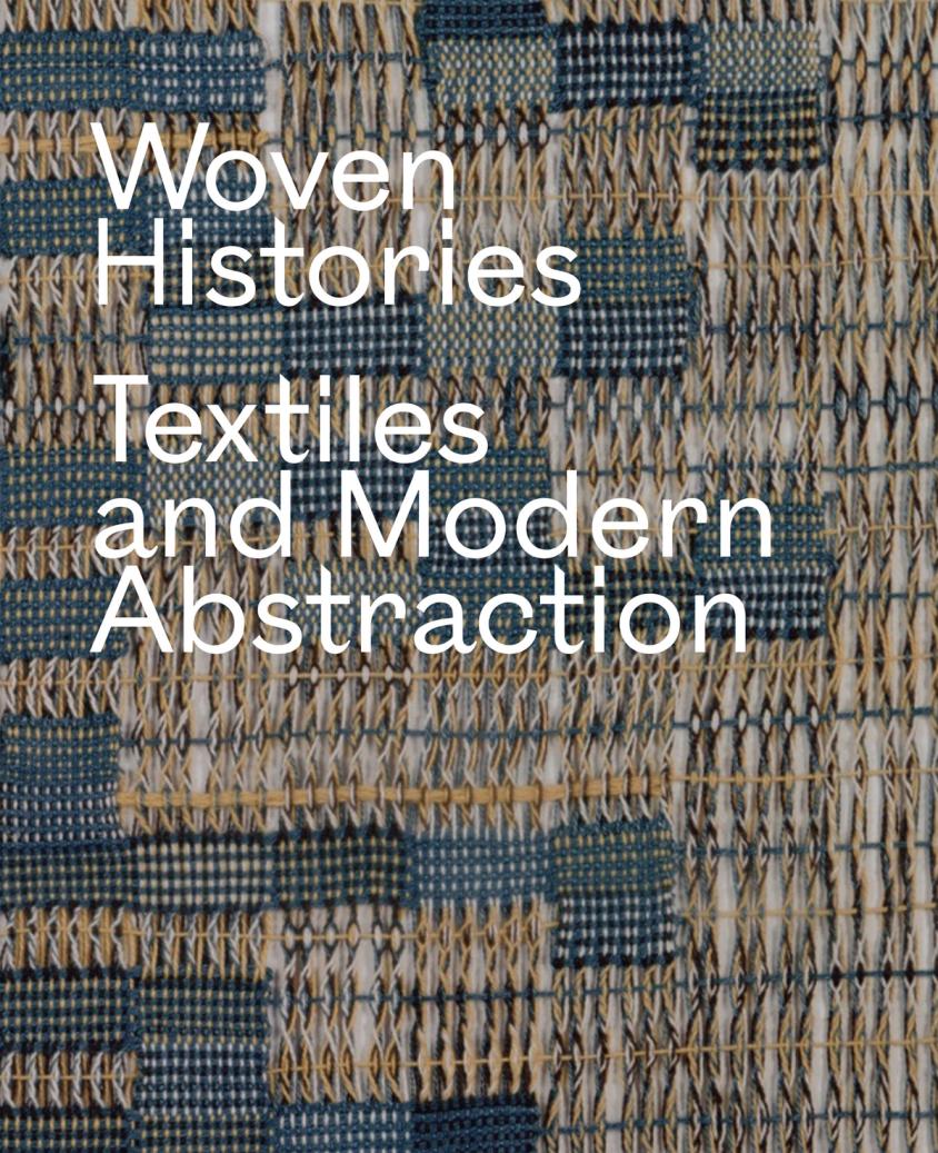 Woven Histories: Textiles and Modern Abstraction | Books | David Zwirner