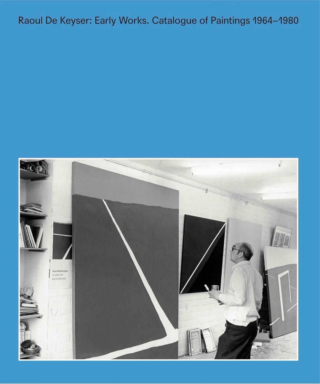 Raoul De Keyser: Early Works | Books | David Zwirner