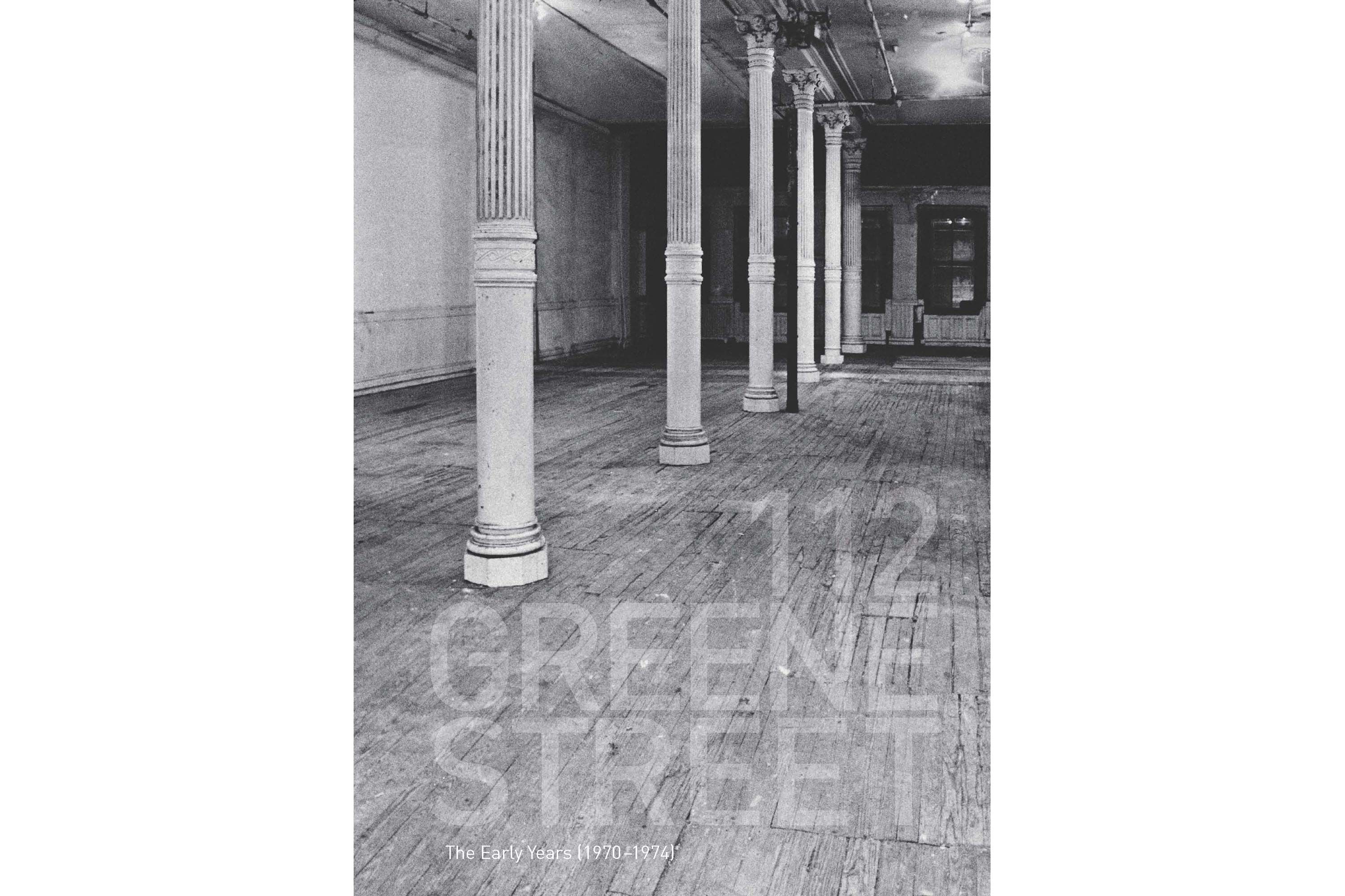112 Greene Street: The Early Years (1970-1974) | Books | David Zwirner